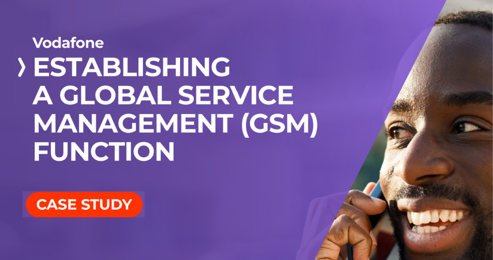 Vodafone: Establishing a Global Service Management (GSM) function ...